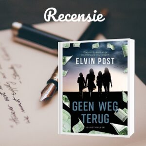 Geen weg terug – Elvin Post – Recensie – Passie voor Boeken